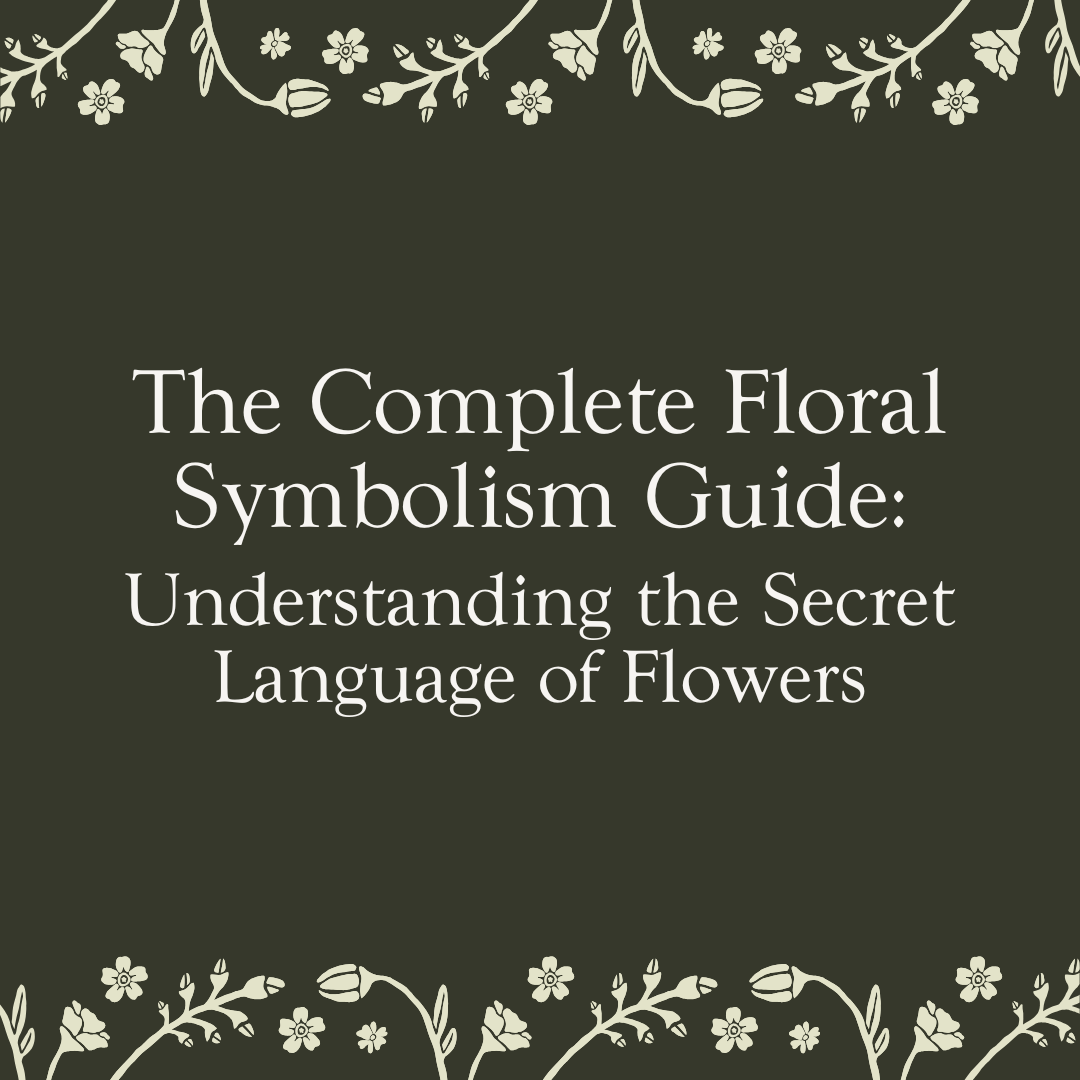 The Complete Floral Symbolism Guide: Understanding the Secret Language ...